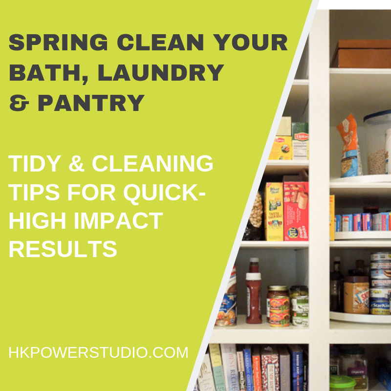 Spring Clean the Bath, Laundry and Pantry first for big impact